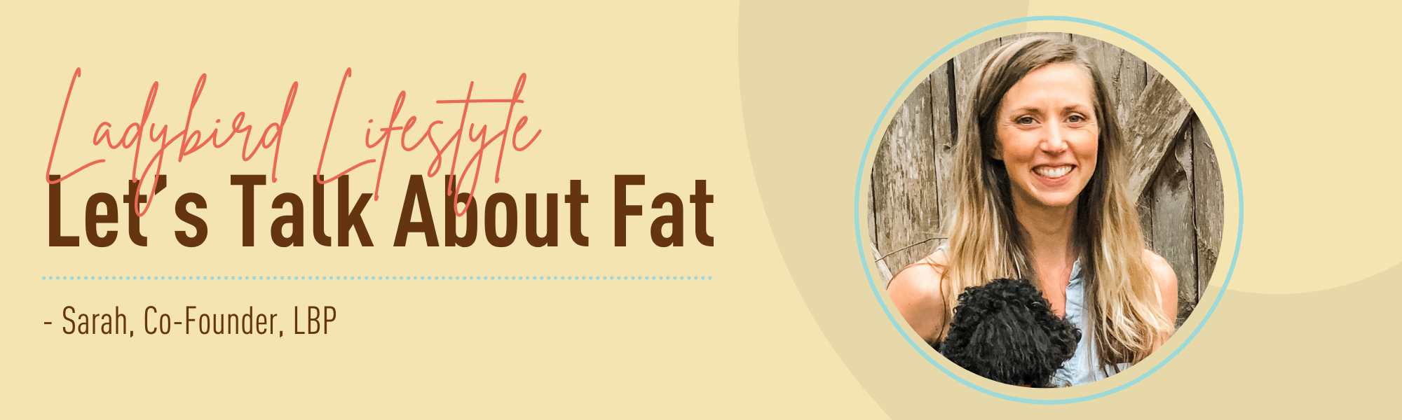 Let’s Talk About Fat – Ladybird Provisions